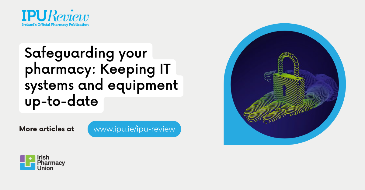 Safeguarding your pharmacy: Keeping IT systems and equipment up-to-date ...