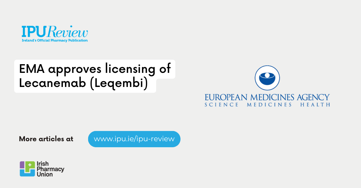 EMA approves licensing of Lecanemab (Leqembi) - IPU