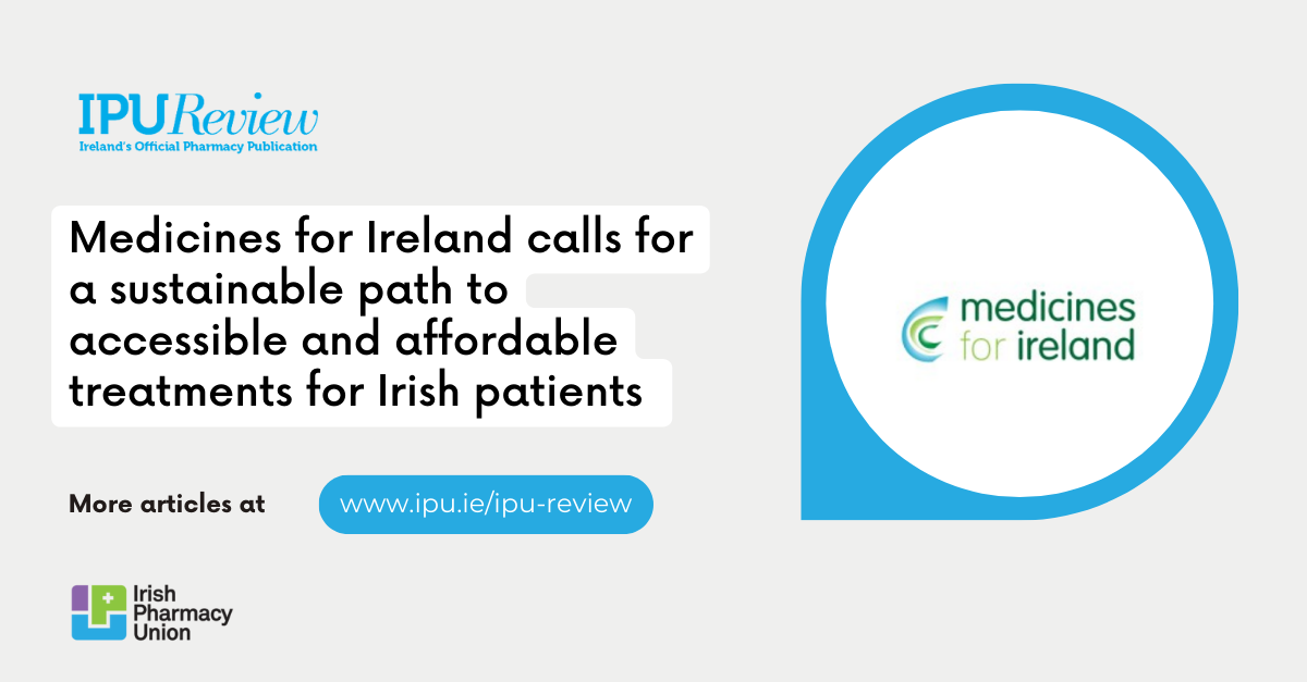 Medicines for Ireland calls for a sustainable path to accessible and ...